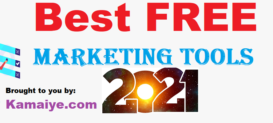 Best FREE Marketing Tools -2021 | Kamaiye.com